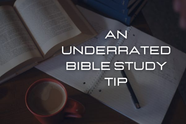 An underrated Bible study tip