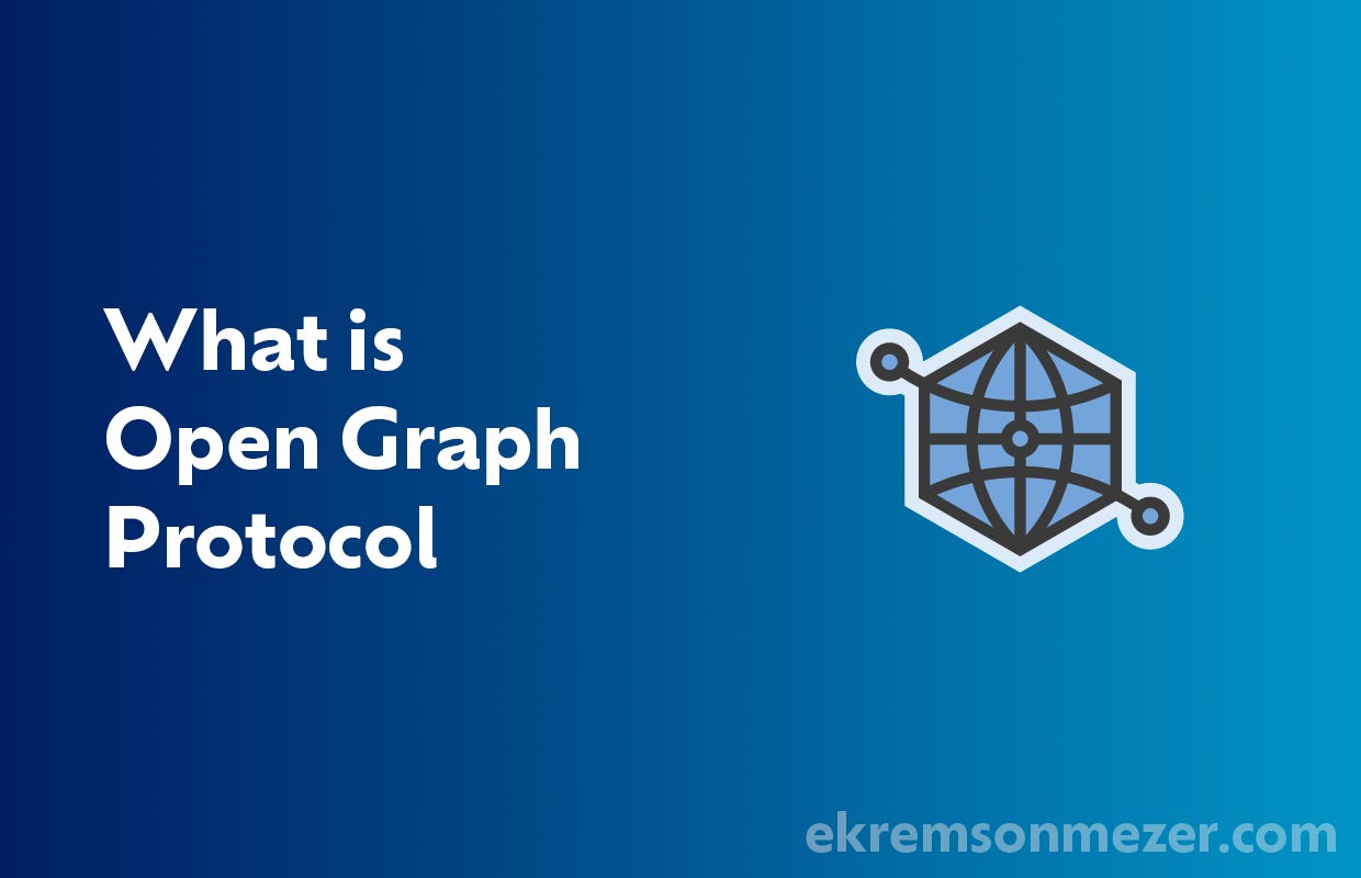 What is Open Graph Protocol? - by Ekrem Sönmezer