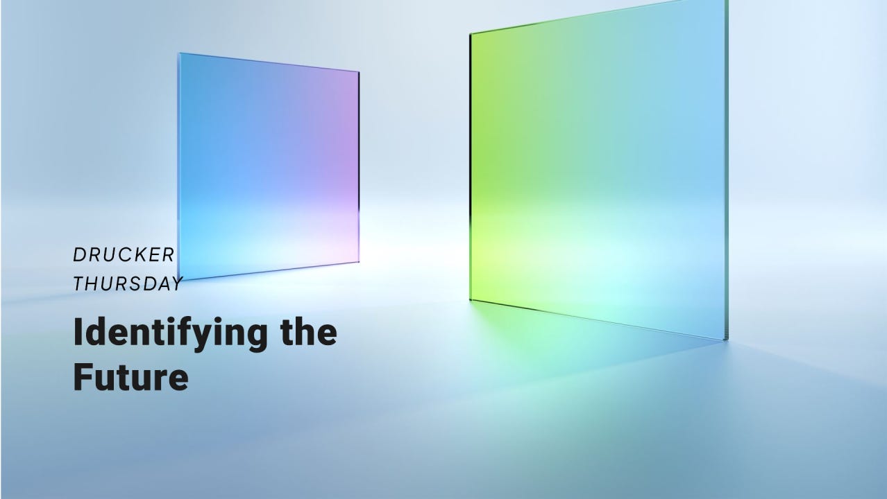 Drucker Thursday: Identifying the Future