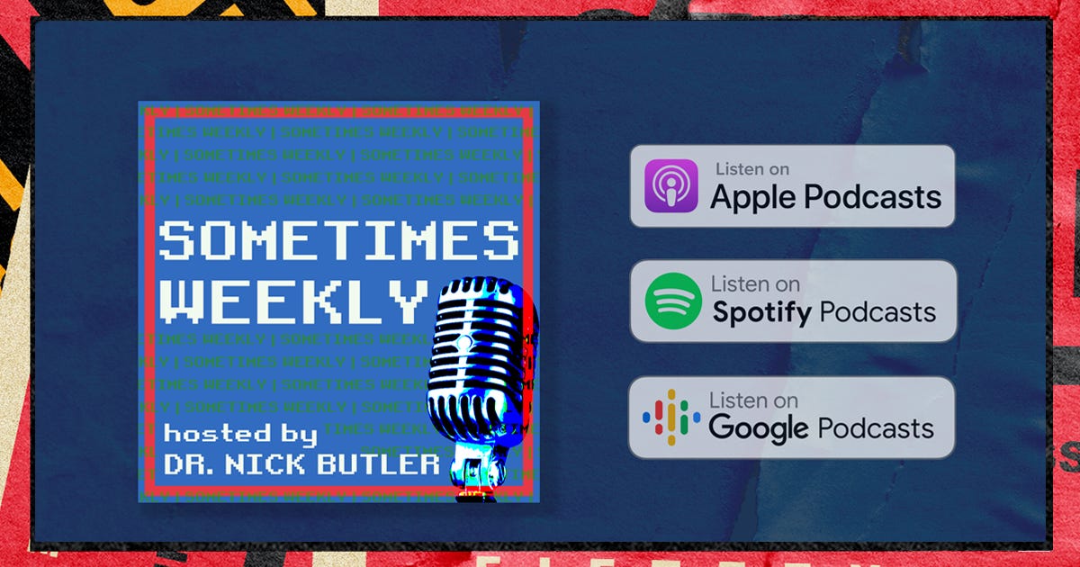 Introducing the Sometimes Weekly Podcast - by Nick Butler