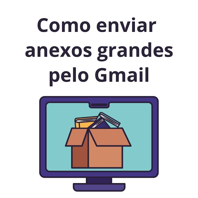 Como enviar anexos grandes pelo Gmail Como enviar anexos grandes pelo Gmail