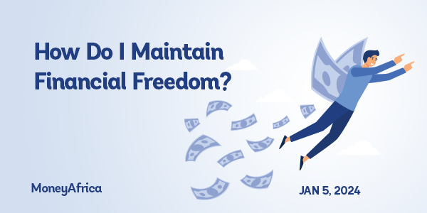 How Do I Maintain Financial Freedom?