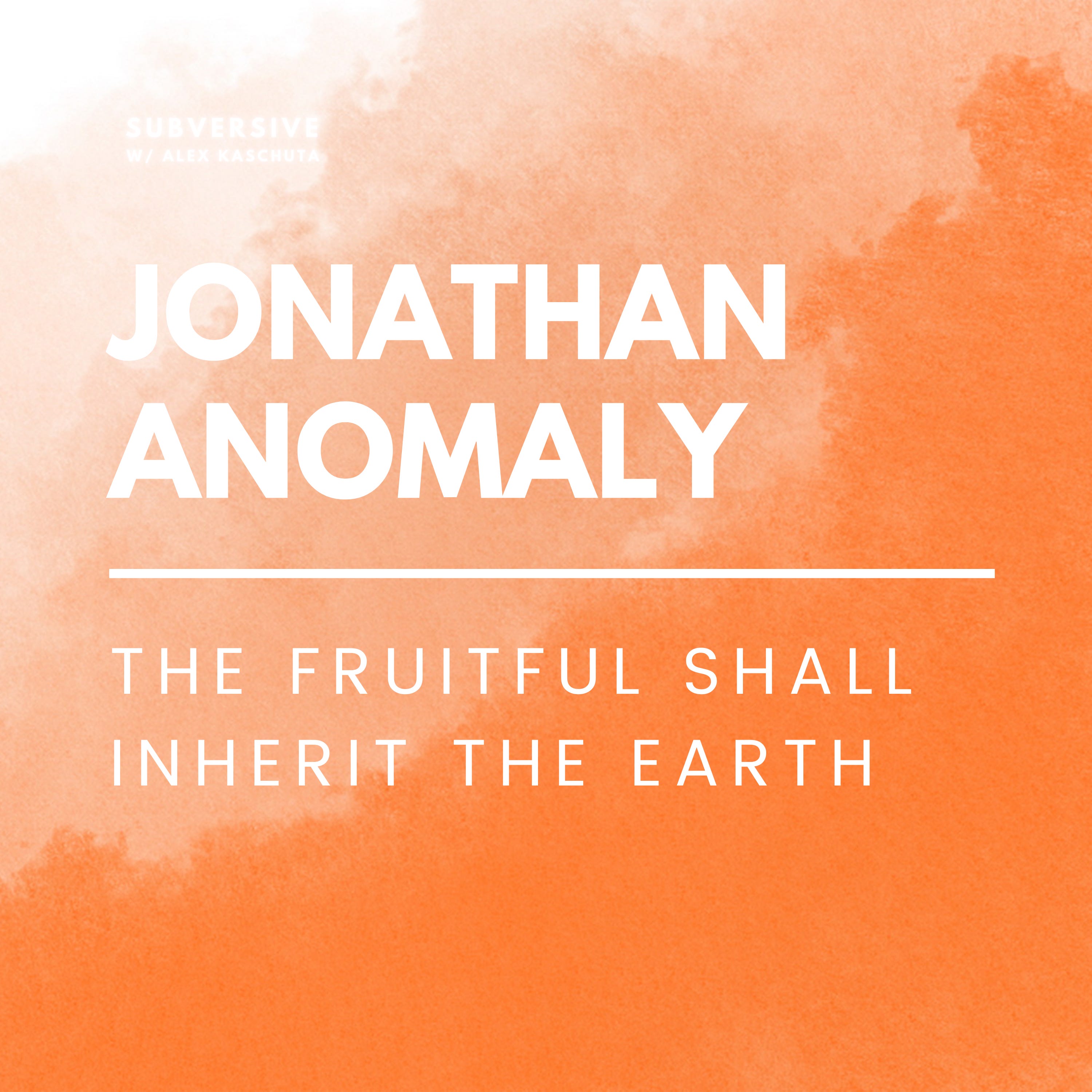Jonathan Anomaly - The Fruitful Shall Inherit The Earth