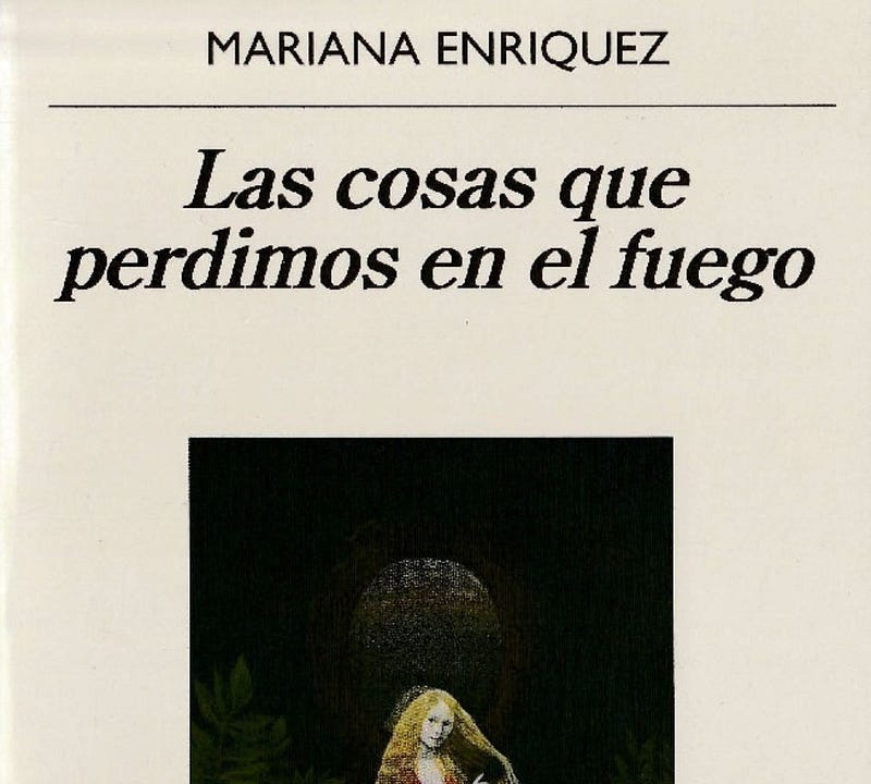 ANÁLISIS “LAS COSAS QUE PERDIMOS EN EL FUEGO”, De Mariana Enriquez