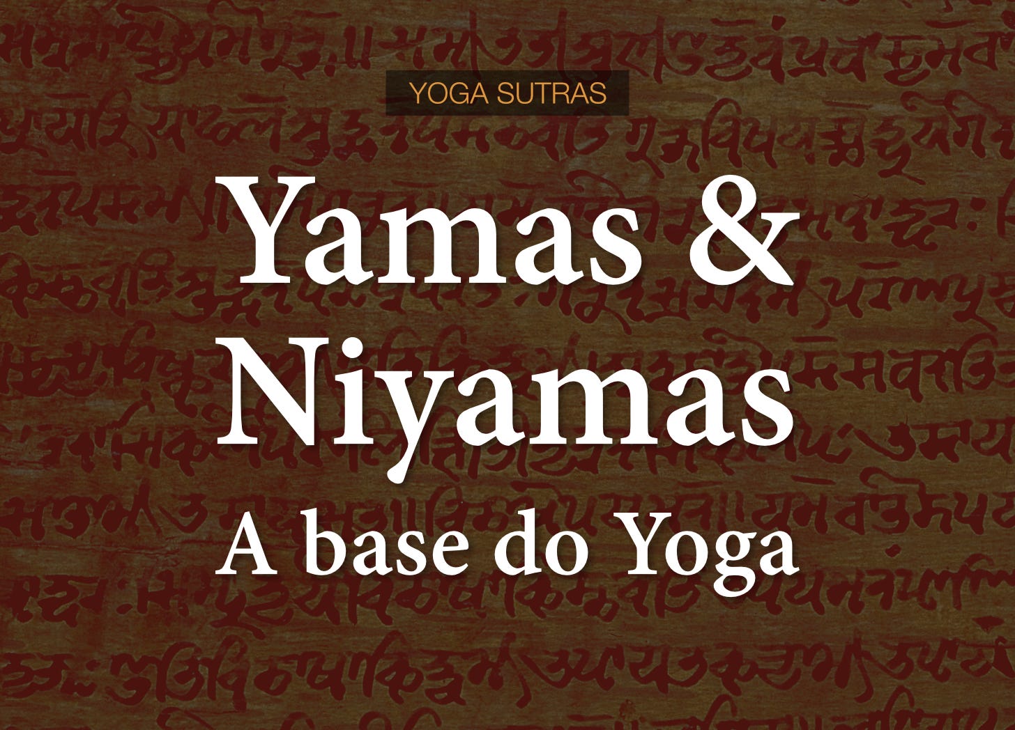 Yamas & niyamas, a base do Yoga - HANUMAN YOGA