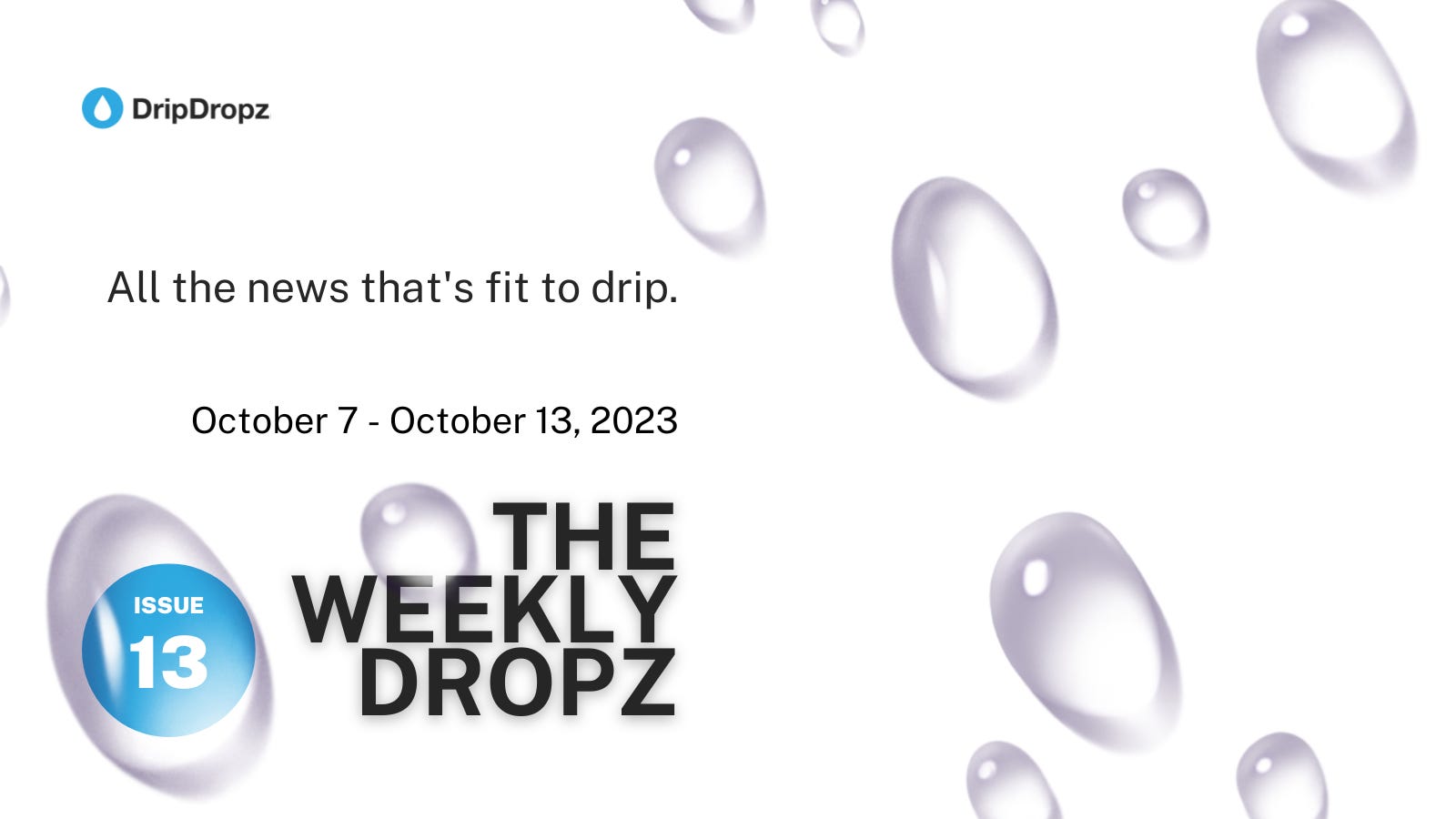 The Weekly Dropz - DripDropz