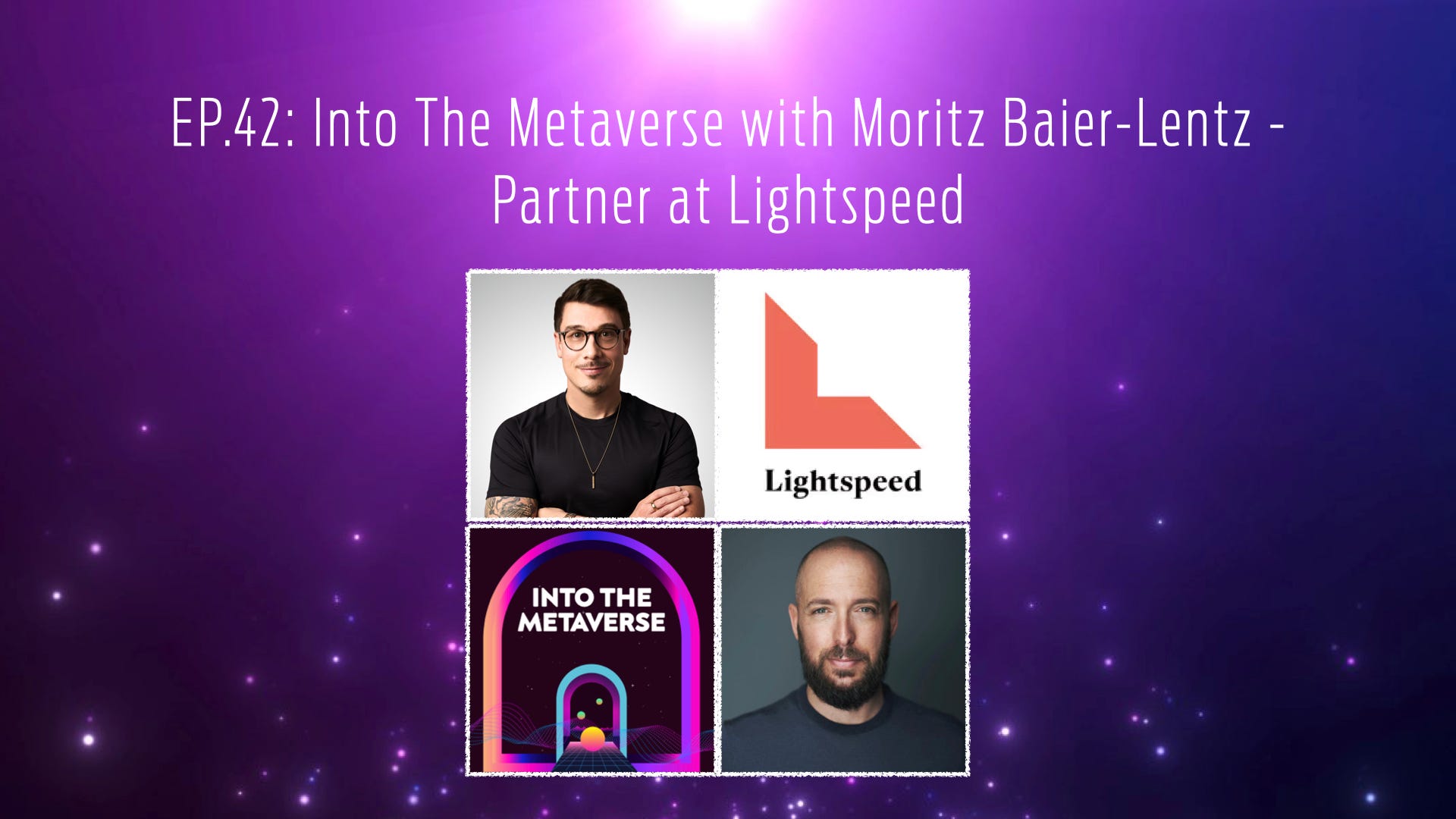 EP.42: Into The Metaverse with Moritz Baier-Lentz - Partner at Lightspeed