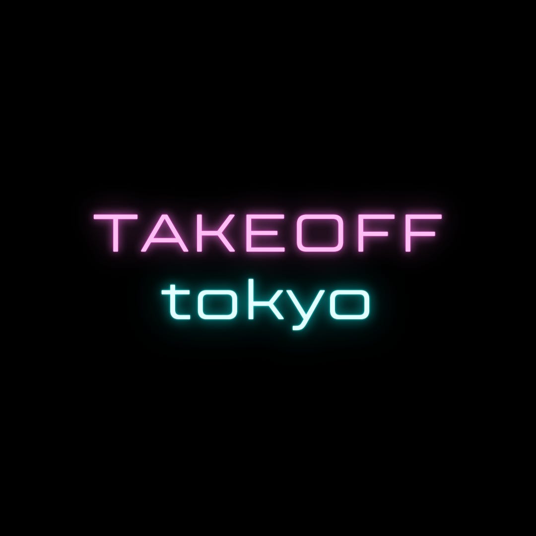 Takeoff Tokyo | Substack
