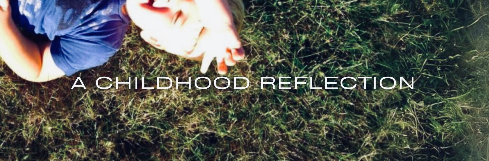 A Childhood Reflection - by Brandon Andress