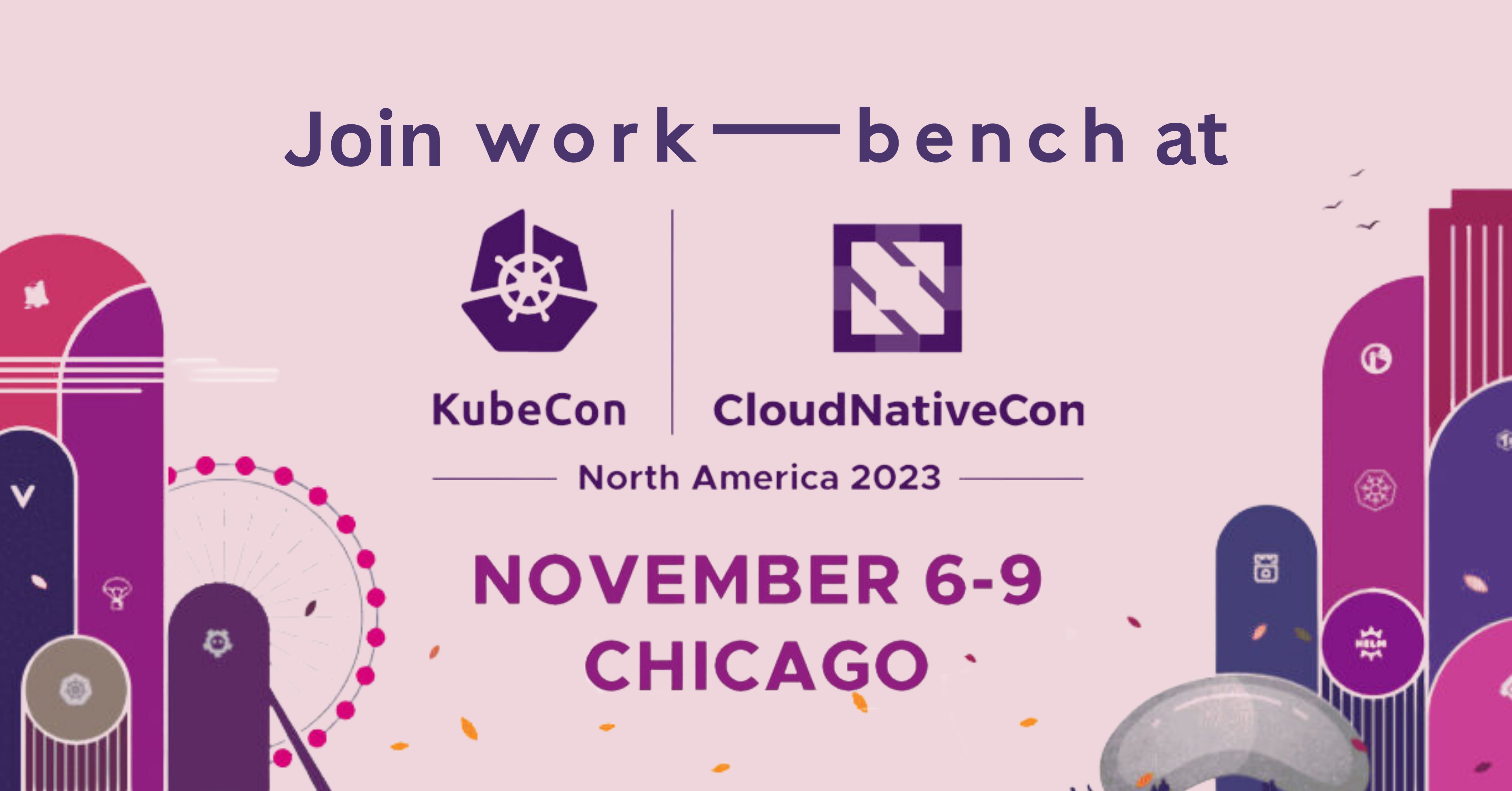 [You're Invited] Work-Bench KubeCon Happy Hours - Nov. 6th & 7th in Chicago