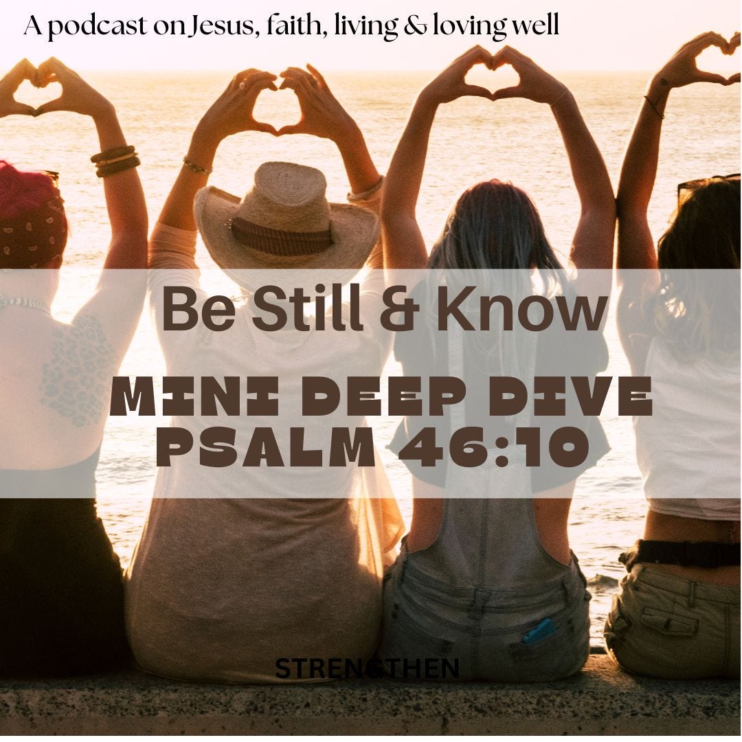 Mini Deep Dive Psalm 46 10 Be Still Know