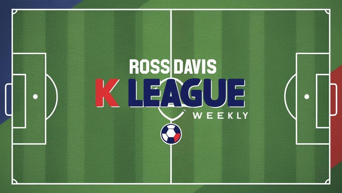 Ross Davis - K League Weekly | Substack