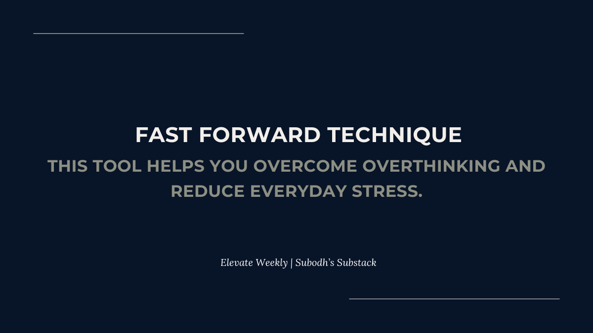 The Fast Forward Technique: Try This Mindset Shift to Instantly Reduce ...