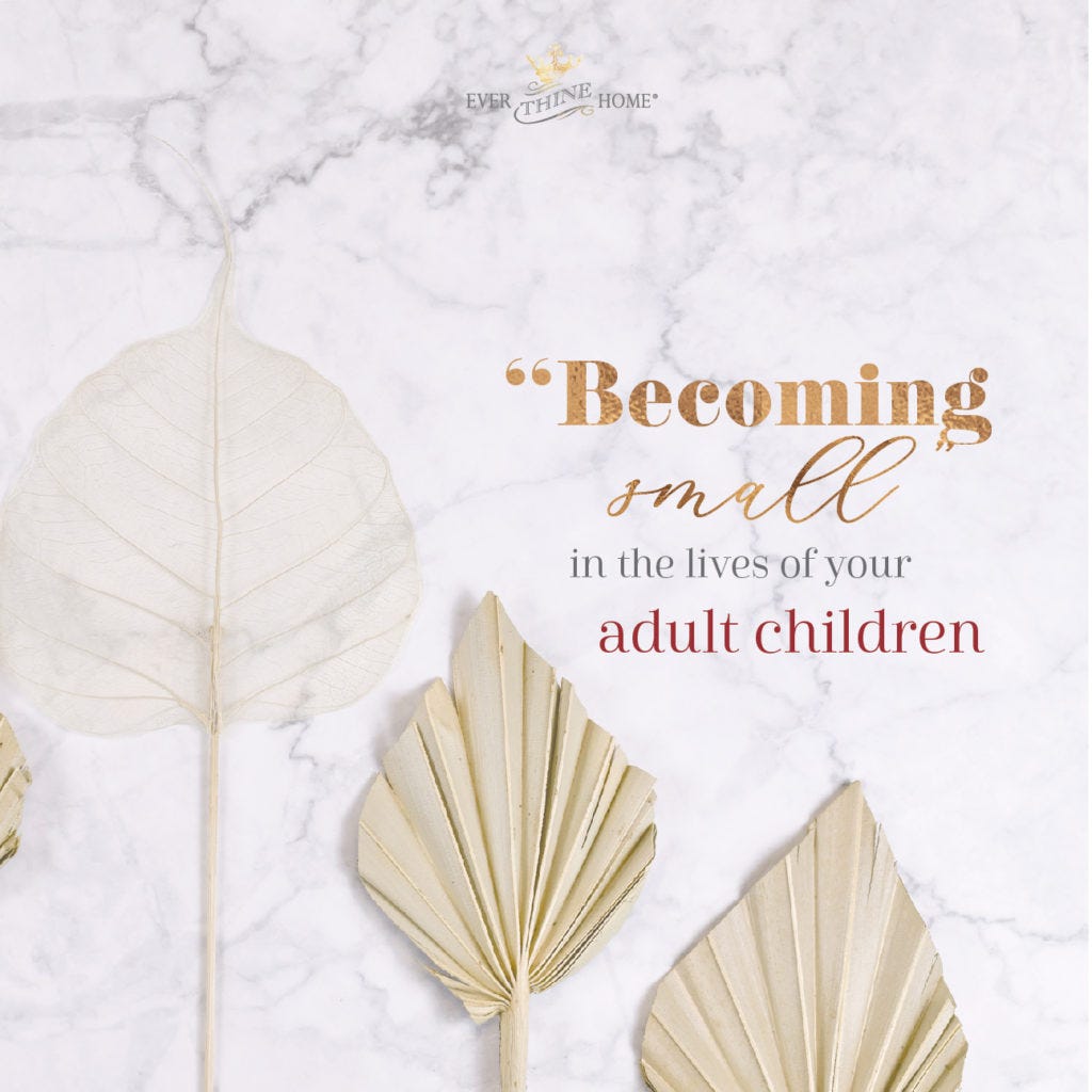 “Becoming Small” in the Lives of Your Adult Children