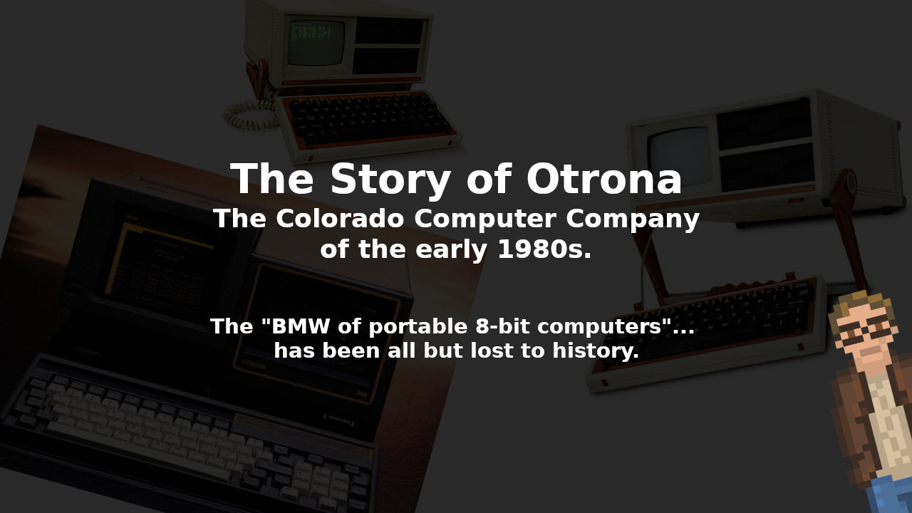 The Story of Otrona -- The Colorado Computer Company of the early 1980s.