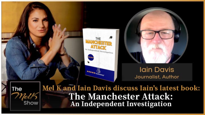 The Manchester Attack – Iain Davis in Discussion with Mel K