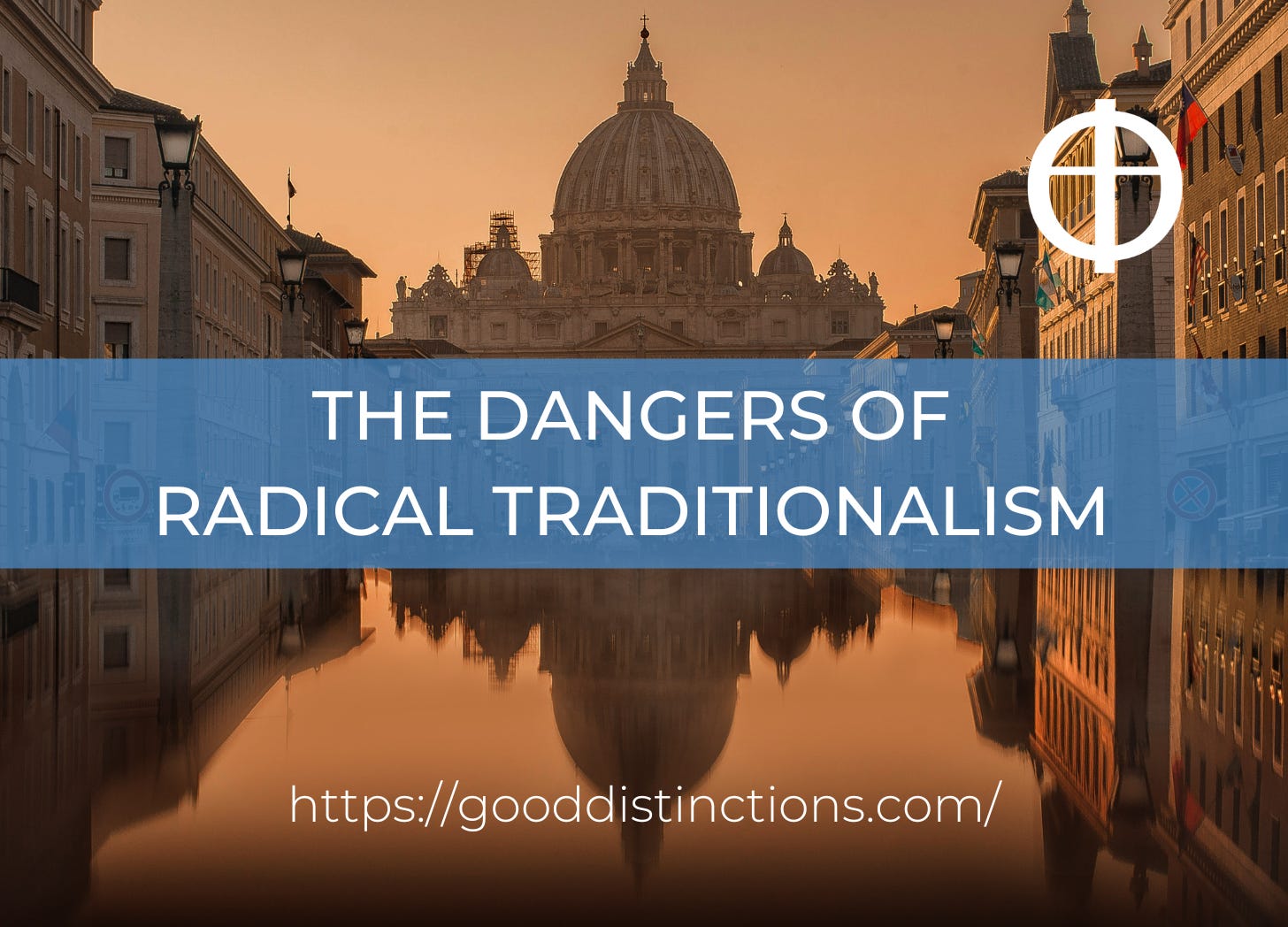 The Dangers of Radical Traditionalism - by Will Wright