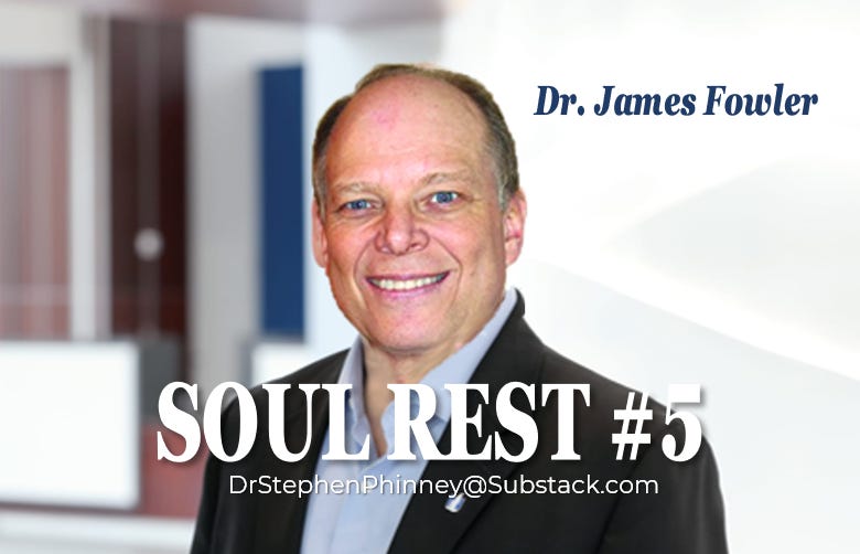 DR. JAMES FOWLER: Soul Rest (Part 5)