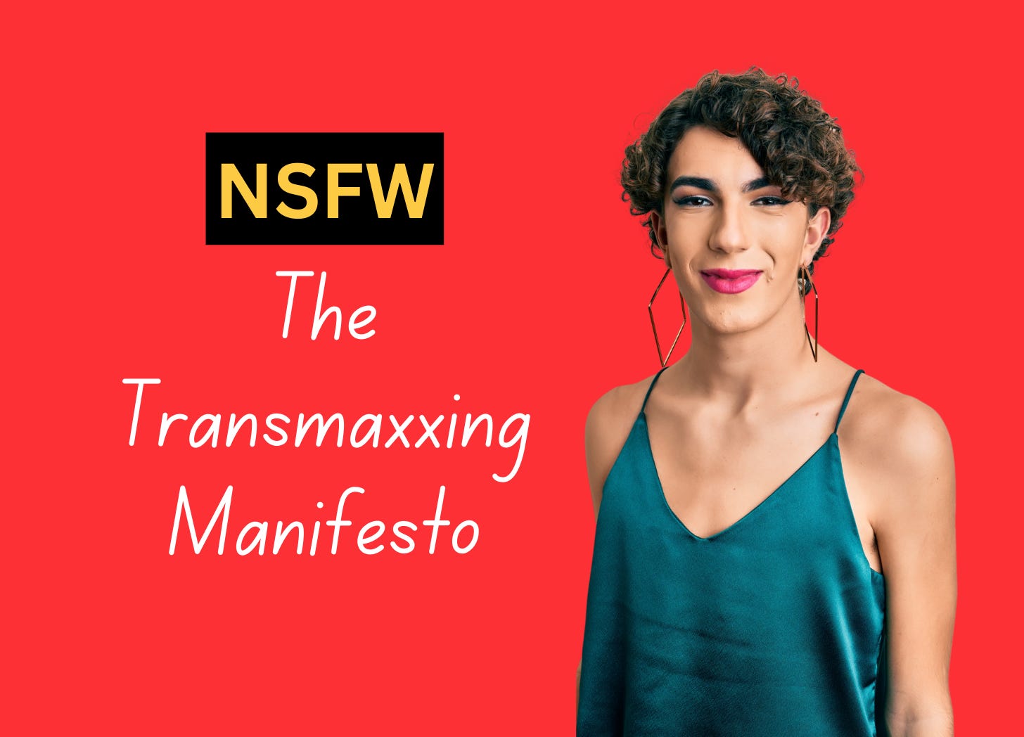 NSFW: The Transmaxxing Manifesto. Inside the bizarre cult of young men ...