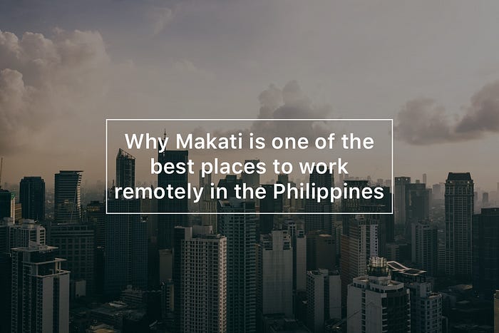 Why Makati is one of the best places to work remotely in the Philippines