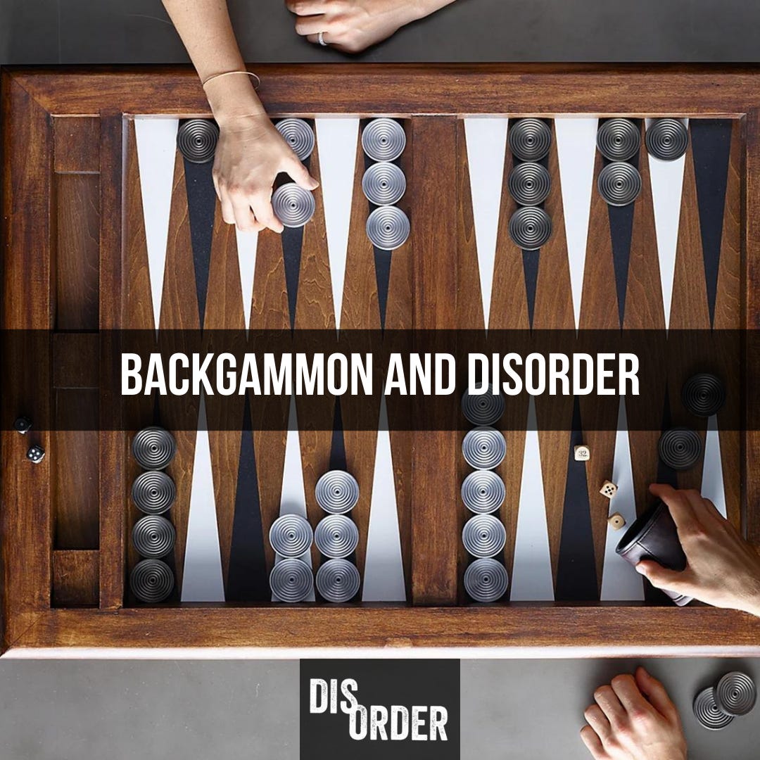 What can Backgammon teach us about Ordering the Disorder?