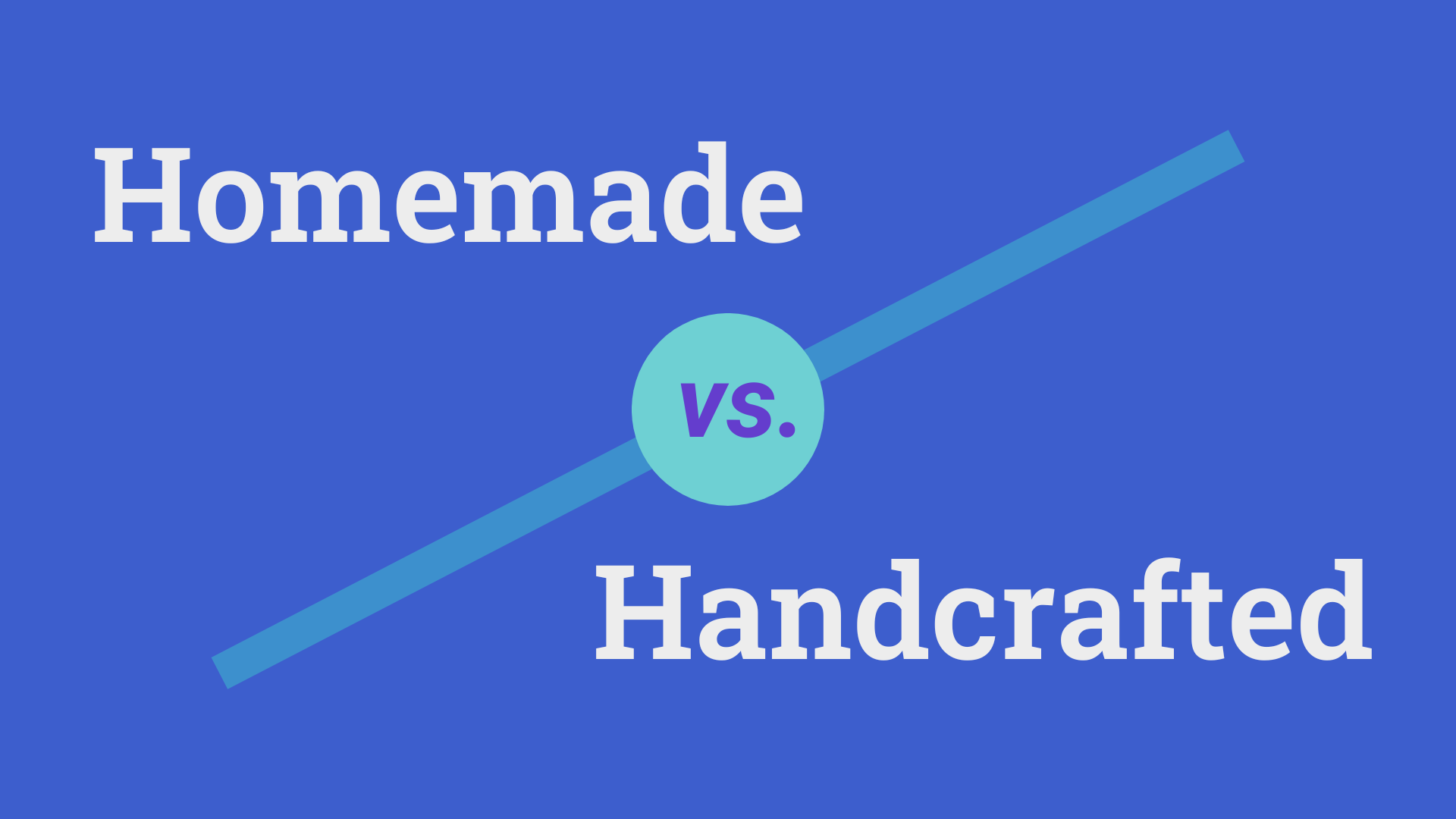 What’s the surprising difference between homemade and handcrafted?