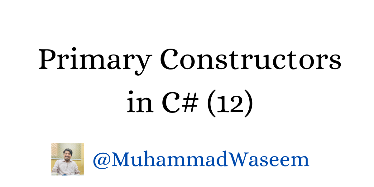 Ep 65 Primary Constructor In C By Muhammad Waseem