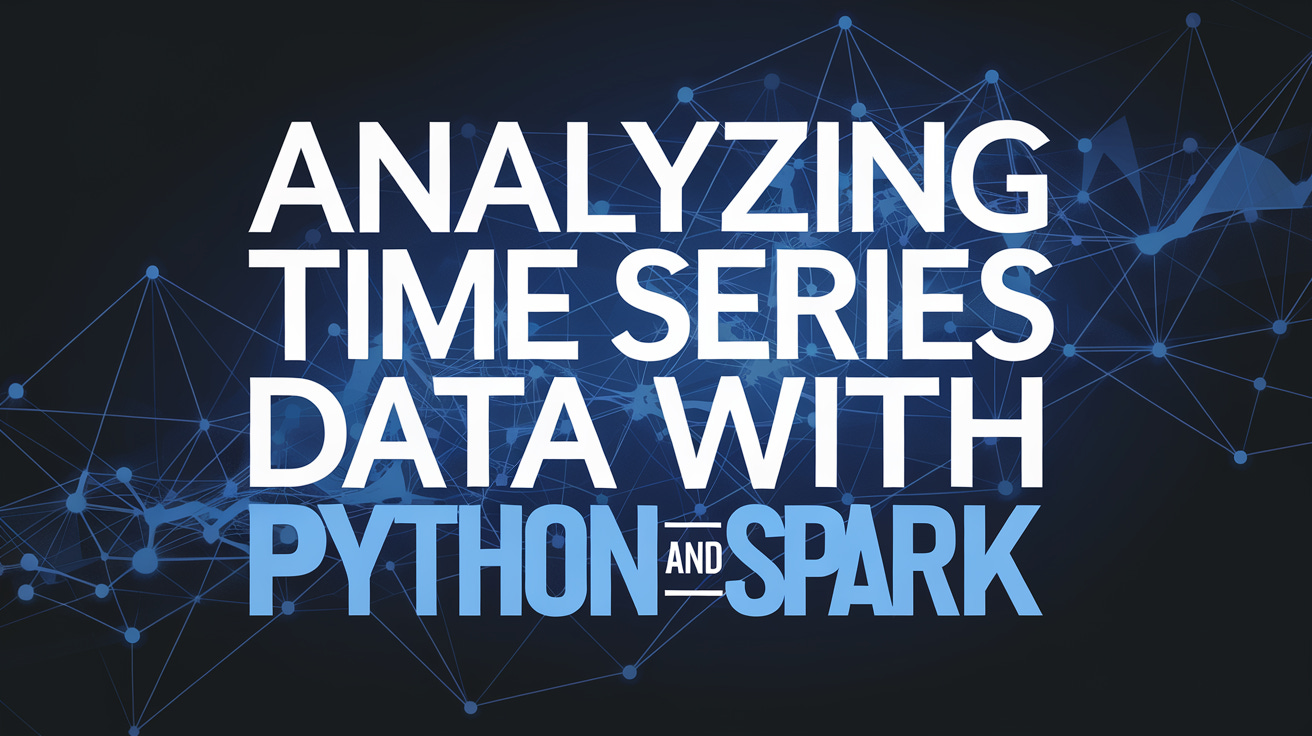 Analyzing Time Series Data with Python and Spark