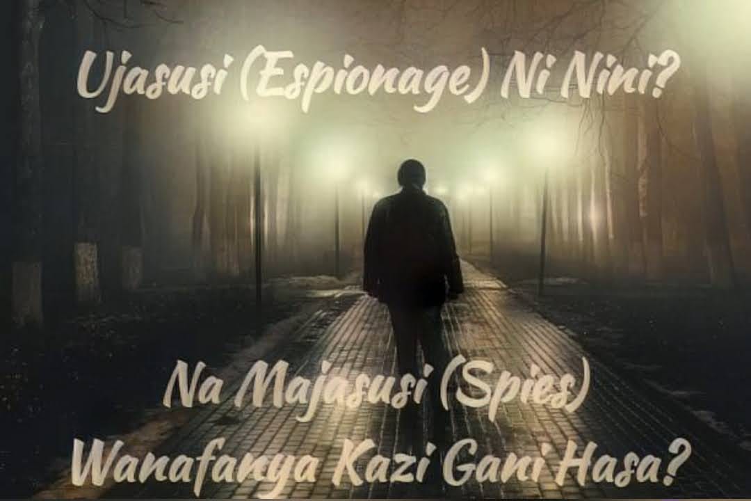UJASUSI (espionage) ni nini? Na MAJASUSI (spies) wanafanya kazi gani ...