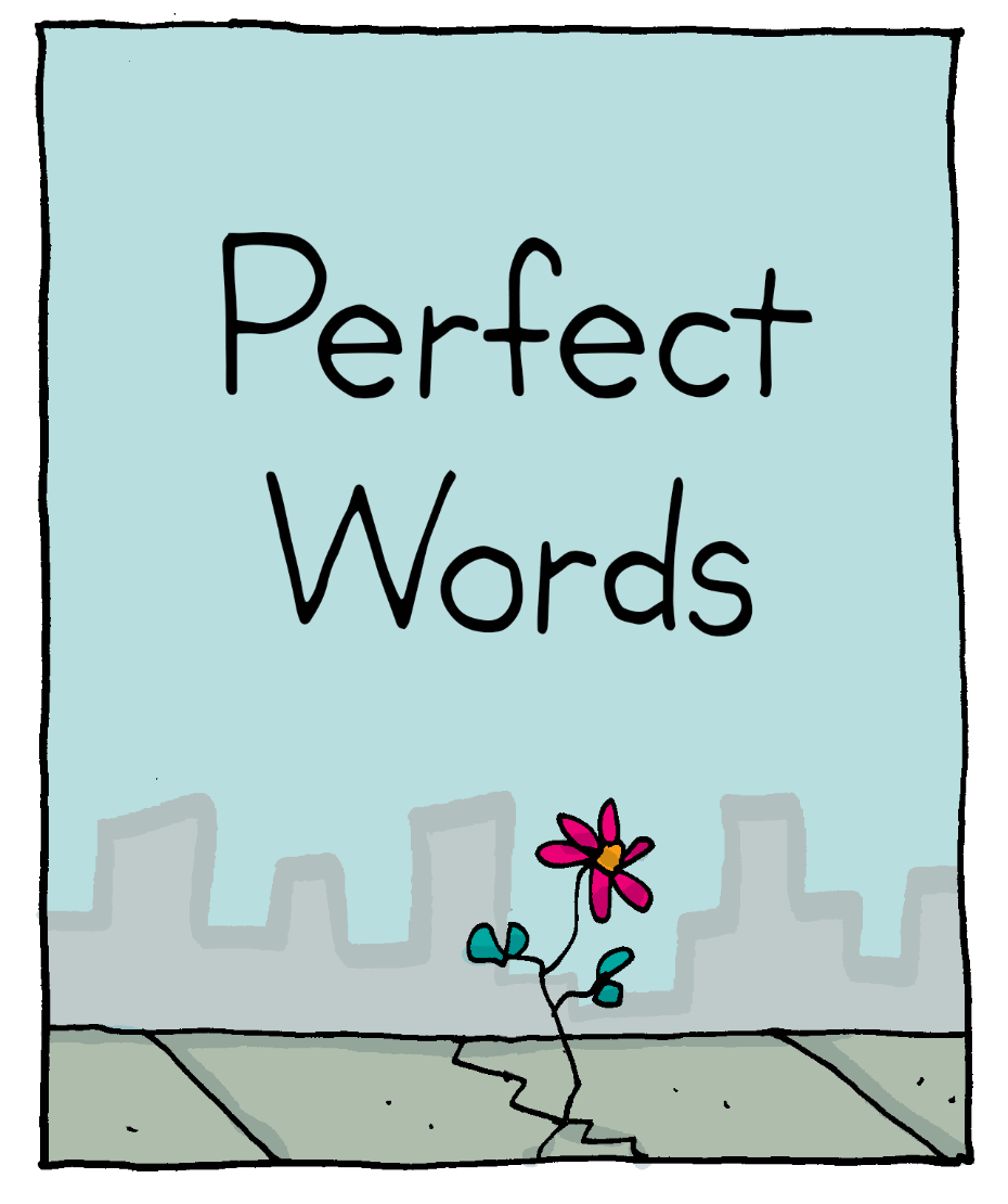 Perfect Words - by Grant Snider - Incidental Comics