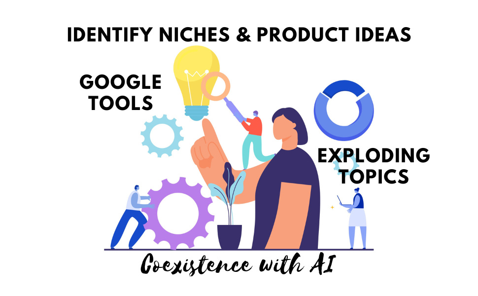 Identify Niches & Product Ideas by Google Tools & Exploding Topics