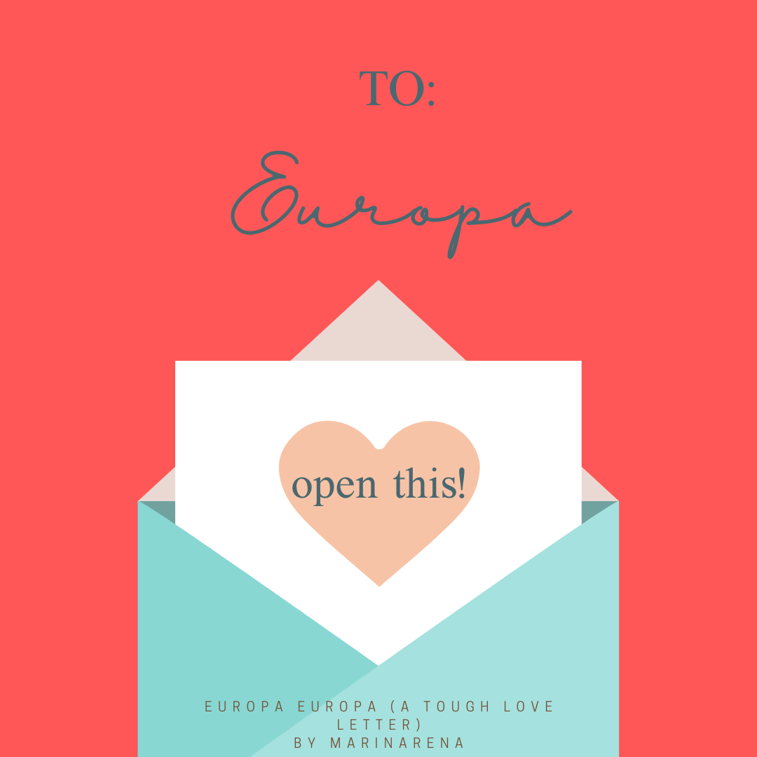 Europa Europa (A Tough Love Letter)