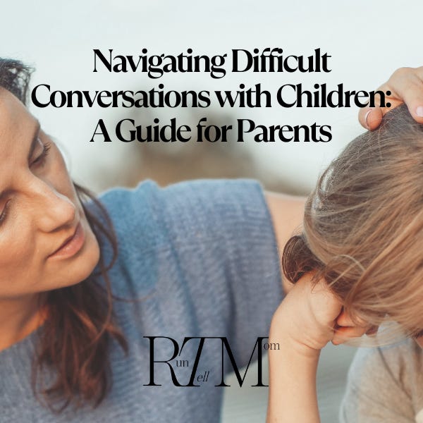 Navigating Difficult Conversations with Children: A Guide for Parents