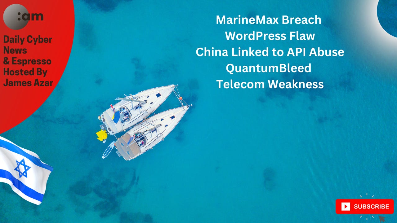 🚨 Cyber News: MarineMax Breach, WordPress Flaw, China Linked to API ...