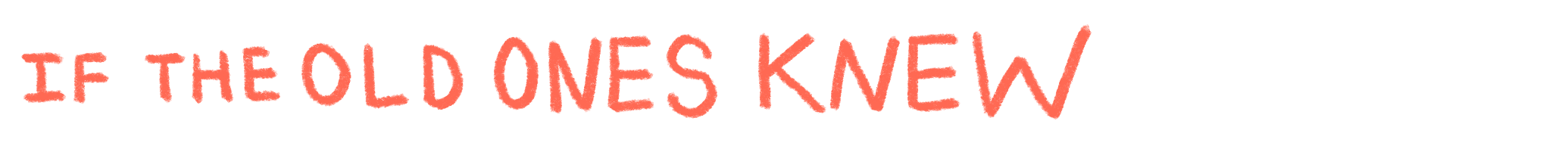 If the Old Ones Knew - by Alex Sparks - OnlyOnly