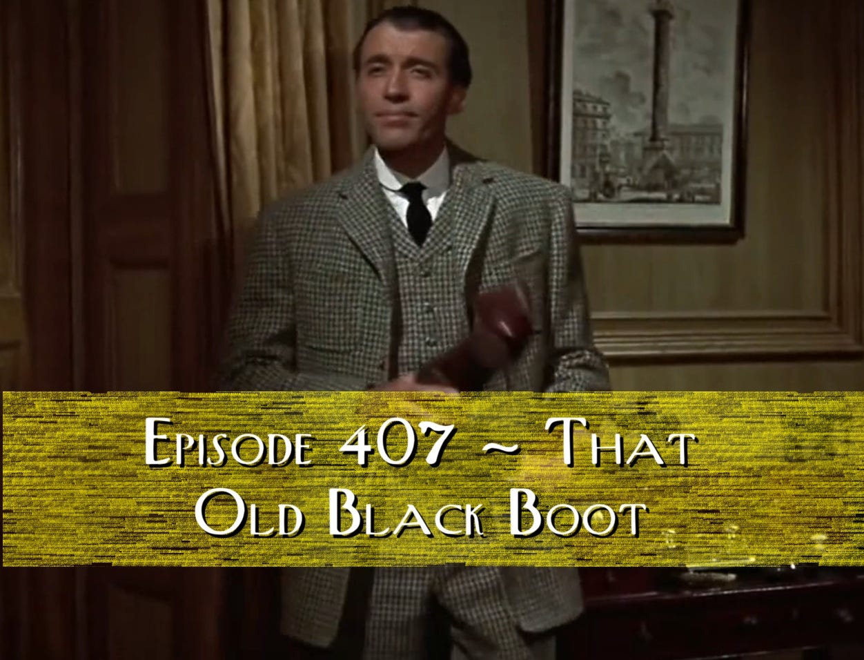 Episode 407 - That Old Black Boot - by Scott Monty