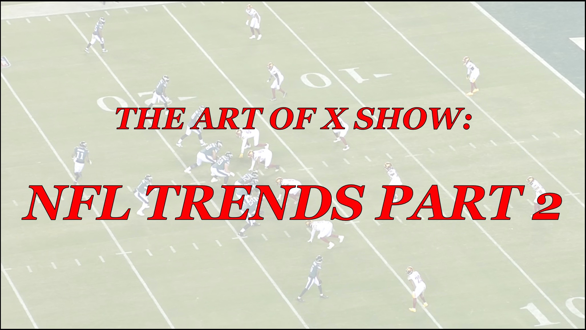 The Art of X Show: NFL Trends with Sumer Sports Shawn Syed - Part 2