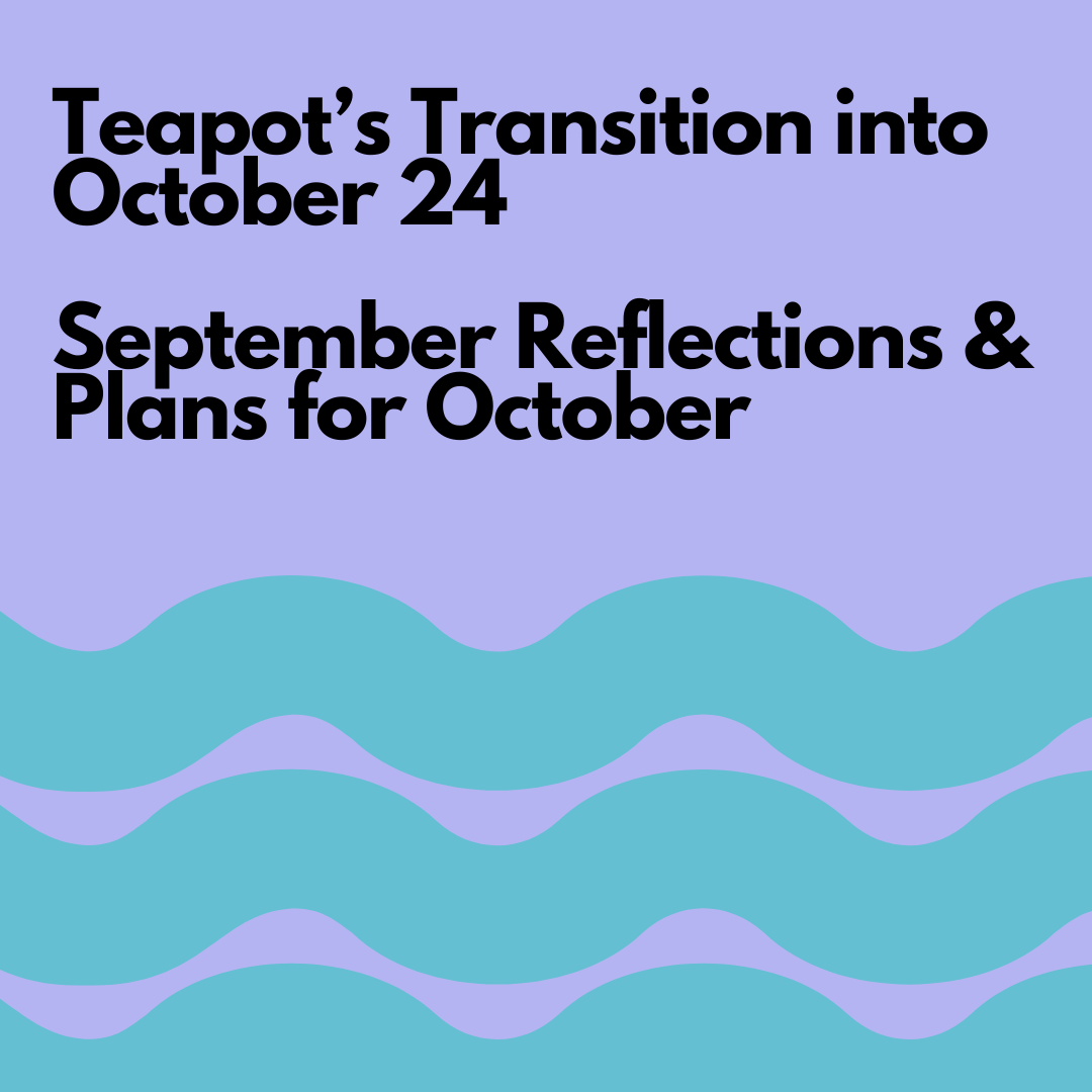 Teapot's transition into October 2024 - by Amy Bullard