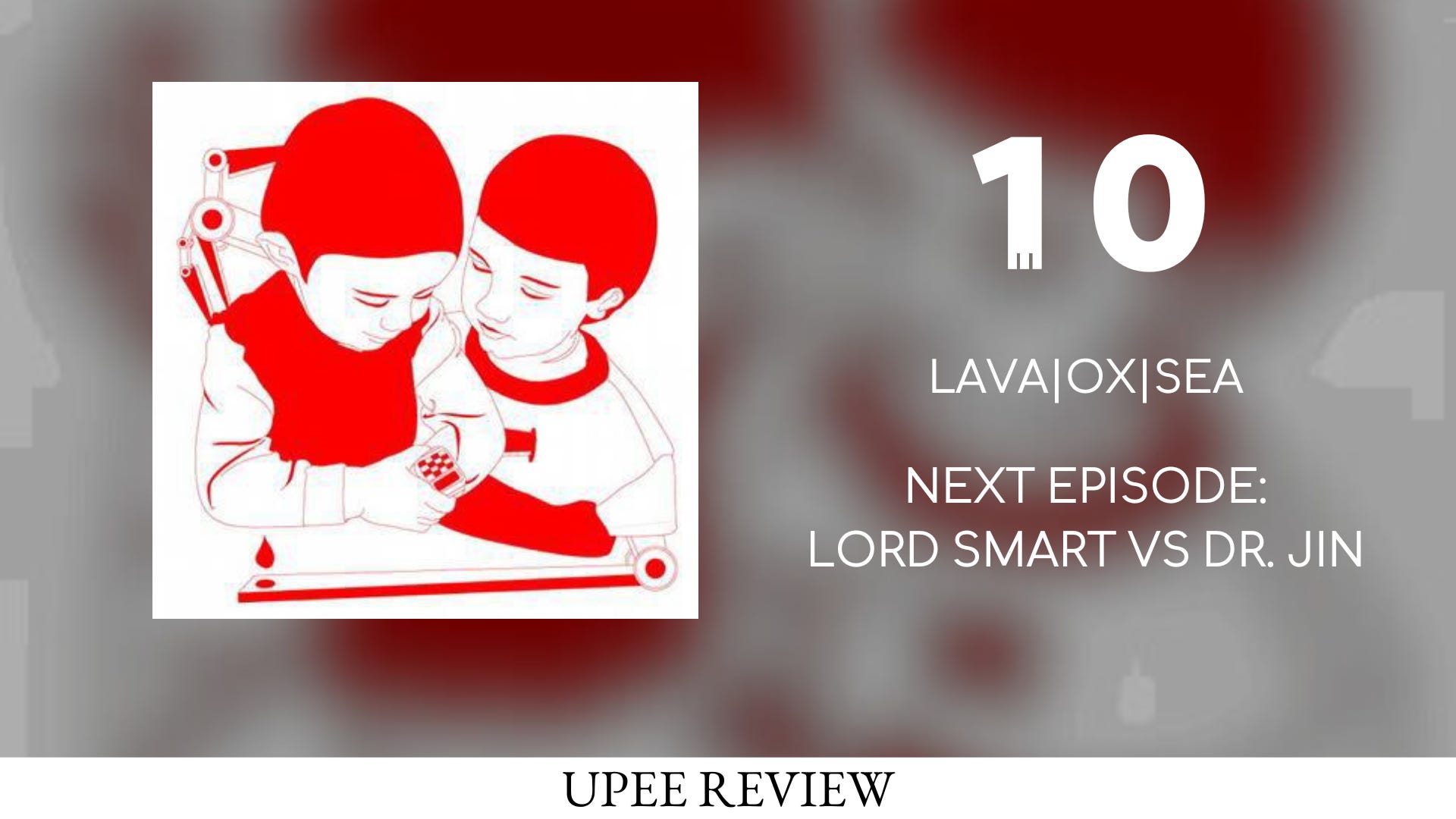[Fri. Review] NEXT EPISODE: LORD SMART VS DR. JIN - LAVA|OX|SEA (2009)