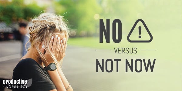 No vs. Not Now - by Charlie Gilkey - Productive Flourishing