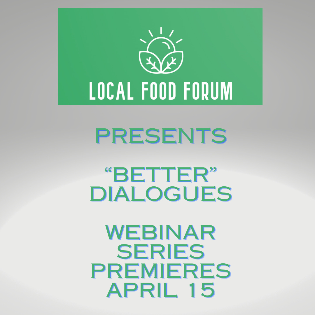 Local Food Forum Launches Webinar Series - by Bob Benenson