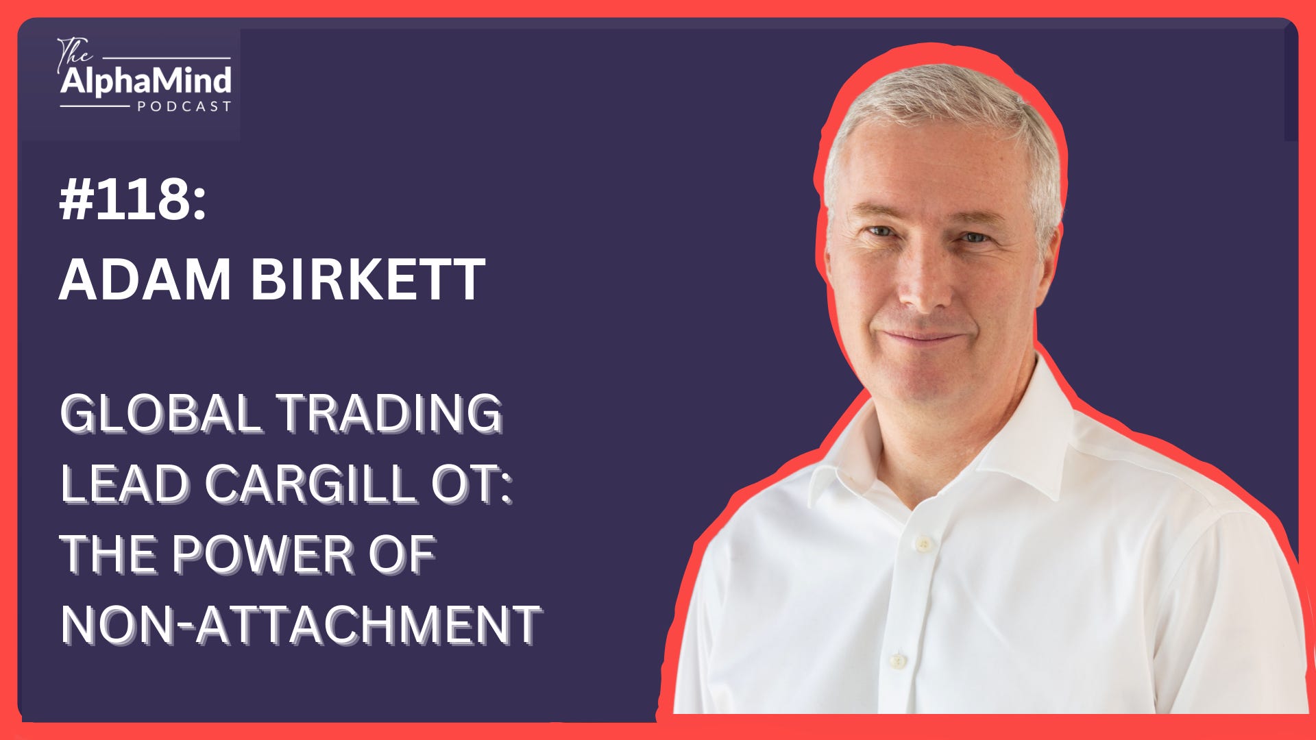The Importance of Non-Attachment in Trading, with Cargill (OT) Trading ...