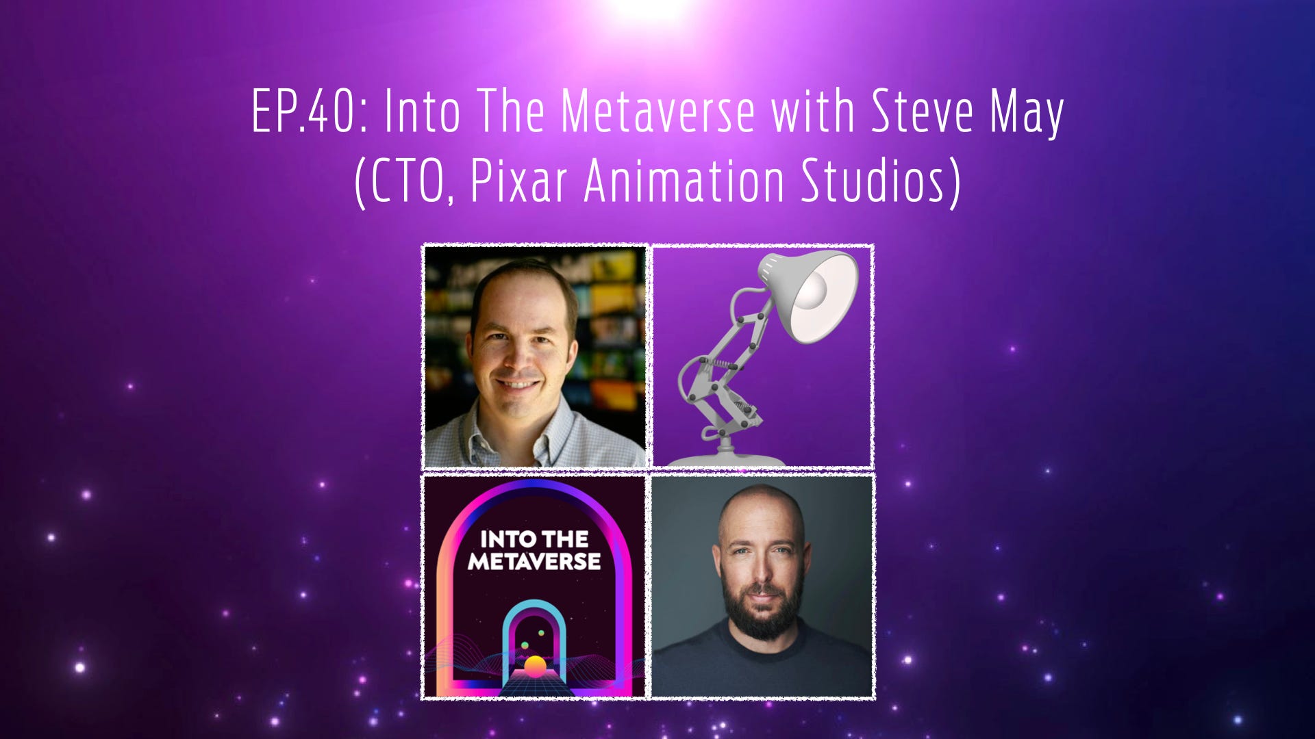 EP.40: Into The Metaverse with Steve May - CTO, Pixar Animation Studios