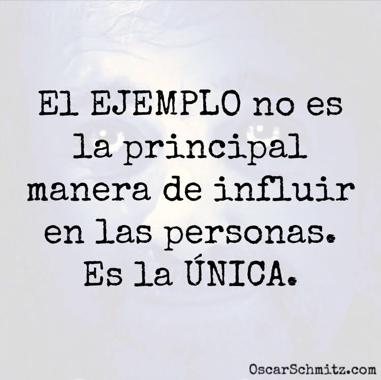 El ejemplo es la única manera de influir