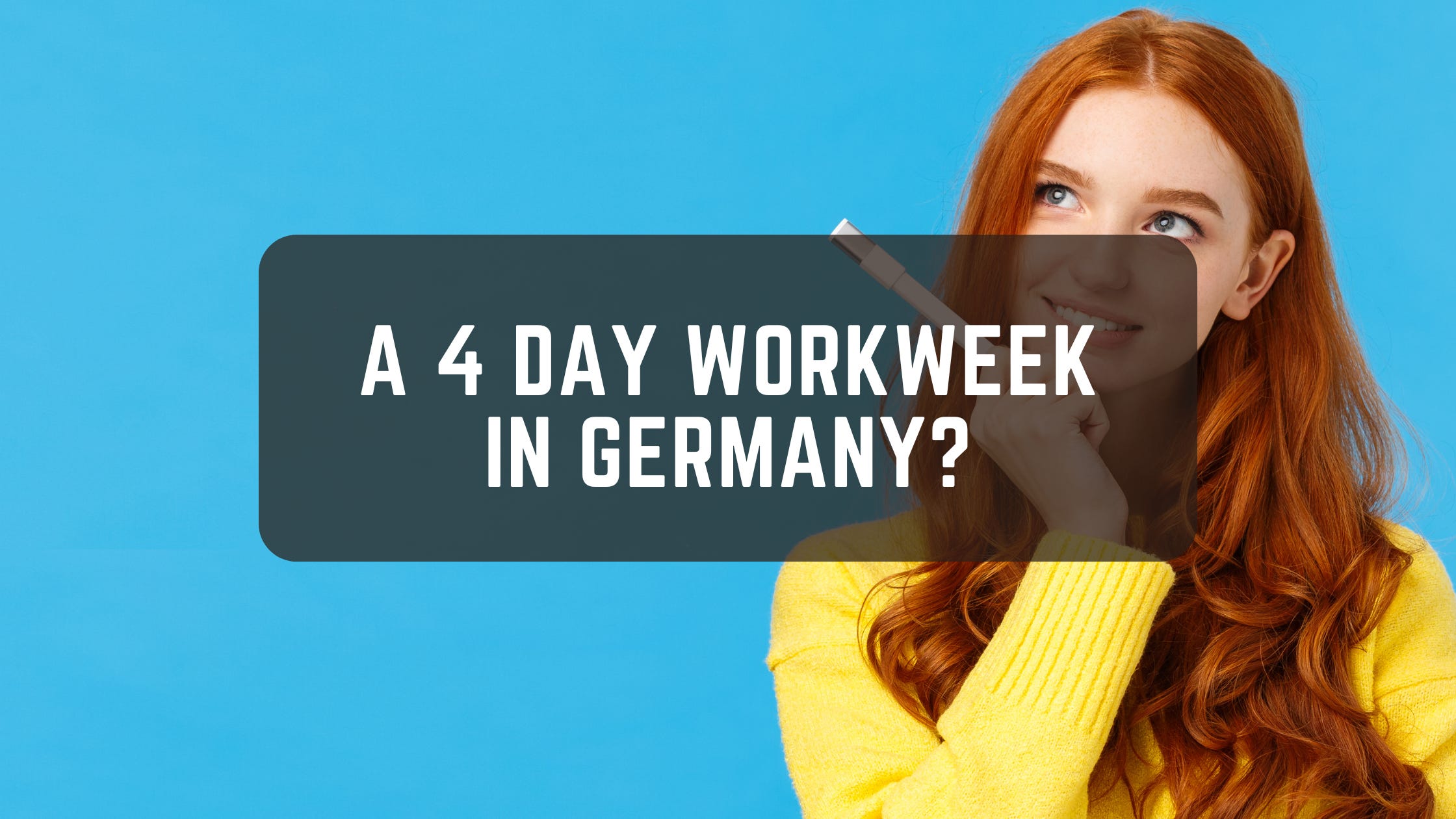 A 4 Day Workweek in Germany? - by Cheryl Howard