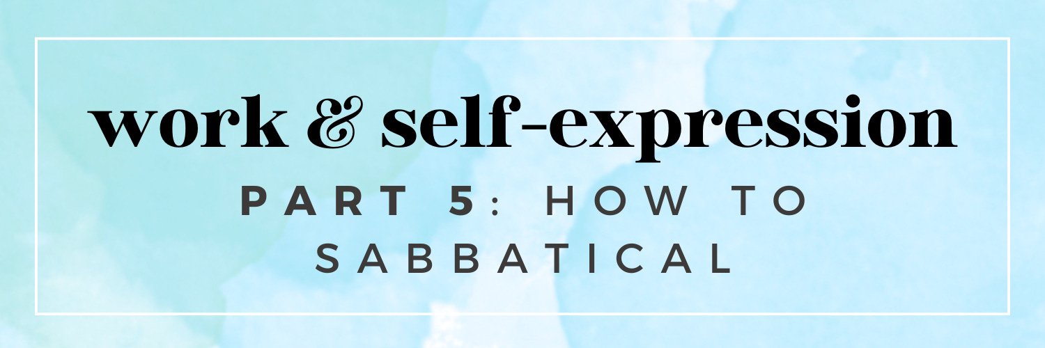 How to sabbatical - by Cissy Hu - becoming | more myself