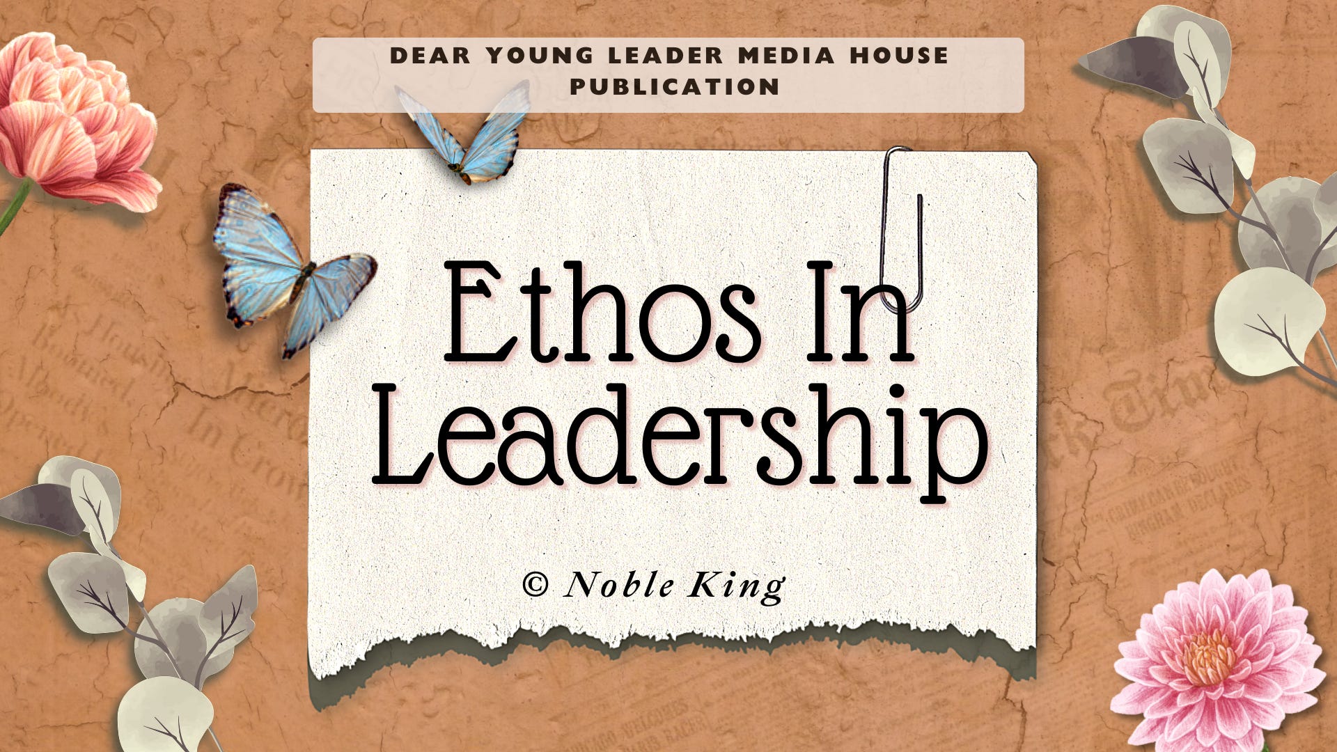 ETHOS IN LEADERSHIP - Dear Young Leader Community