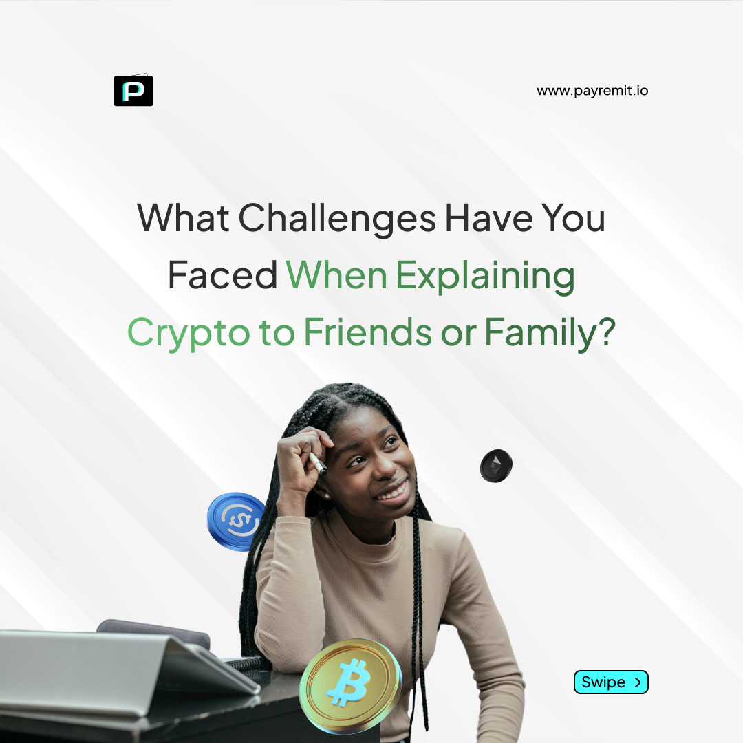 What Challenges Have You Faced When Explaining Crypto to Friends or Family?