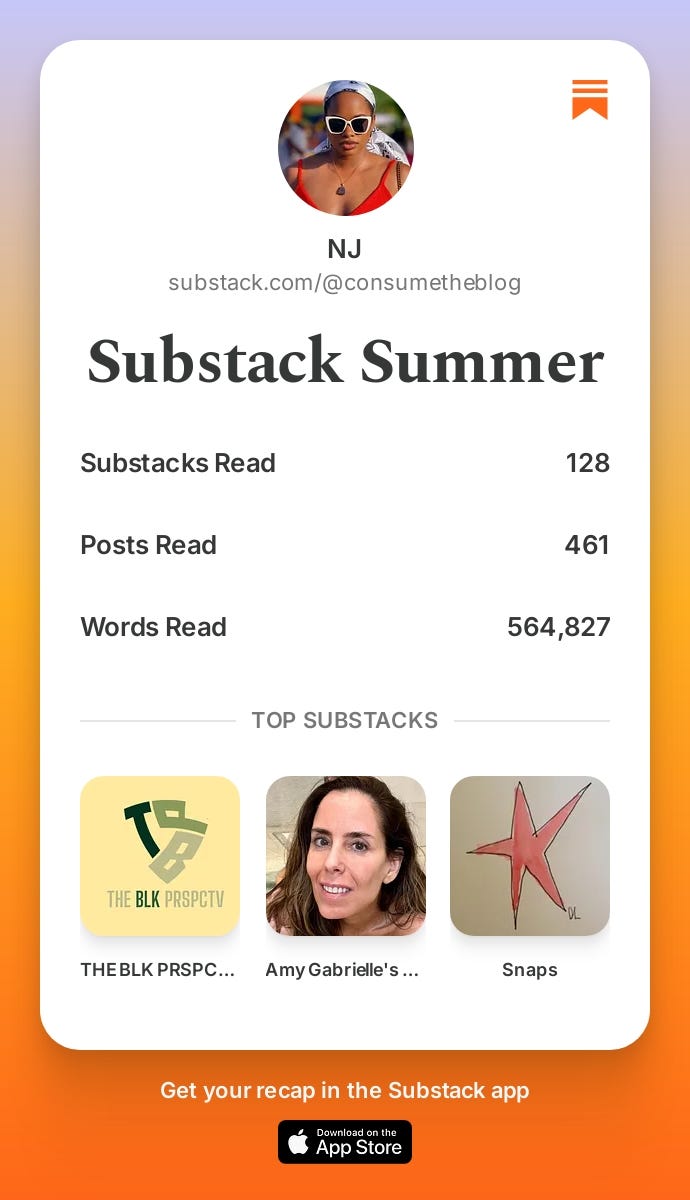 My Substack Summer - by NJ - Consume, The Blog
