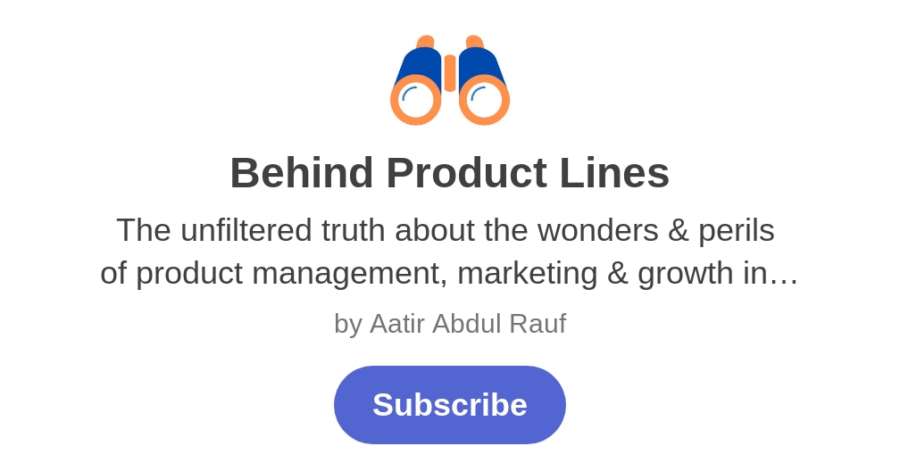 Behind Product Lines | Aatir Abdul Rauf | Substack